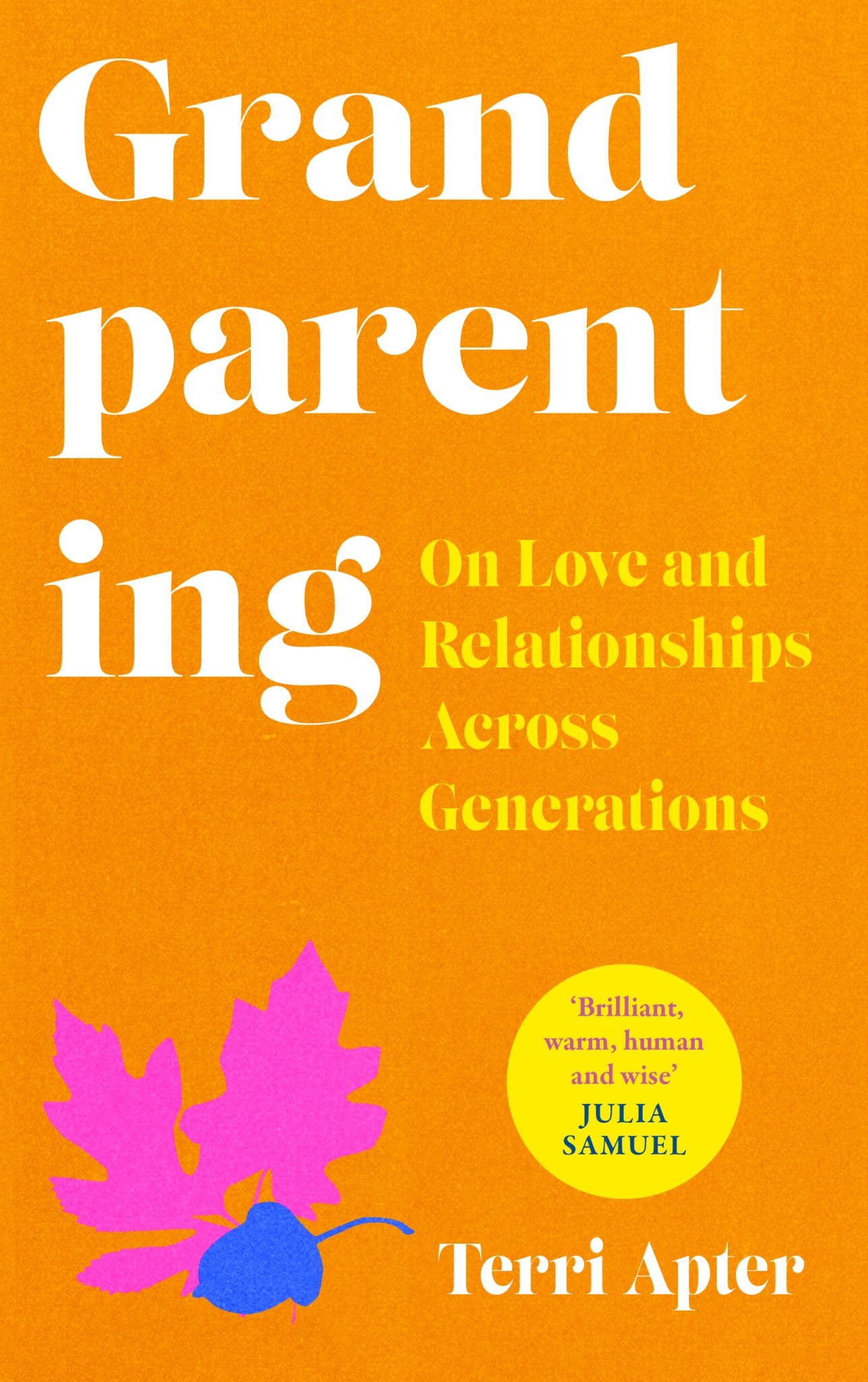 Terri Apter – Grandparenting: On Love and Relationships Across ...