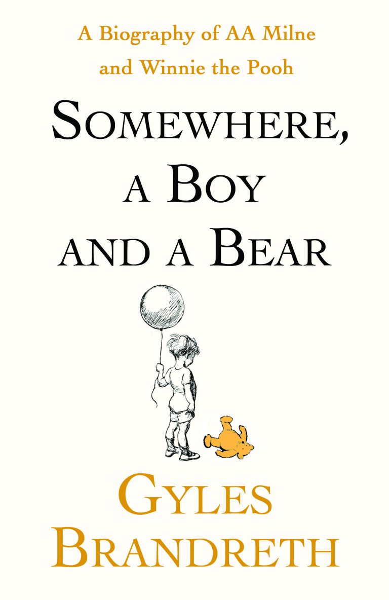 Gyles Brandreth – Somewhere a Boy and a Bear – A Biography of A A Milne ...
